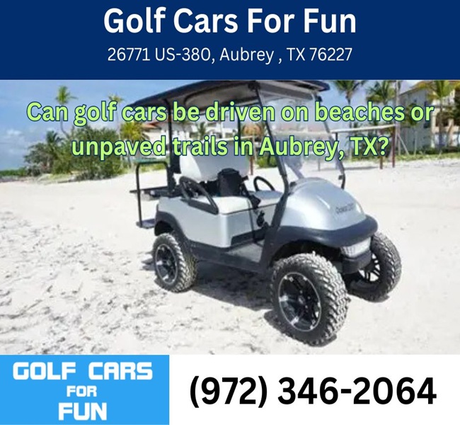 Can golf cars be driven on beaches or unpaved trails in Aubrey, TX ...